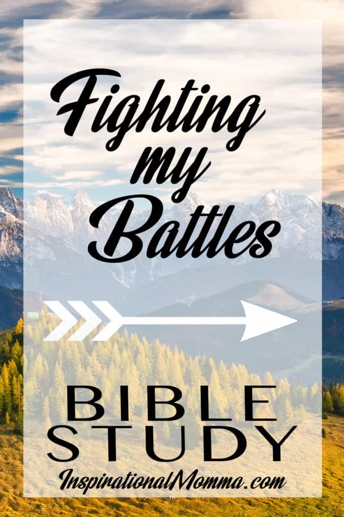 Bible Study: Fighting My Battles - Inspirational Momma