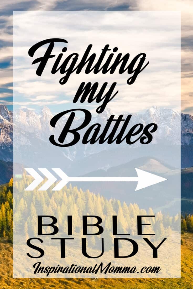 Bible Study: Fighting My Battles - Inspirational Momma