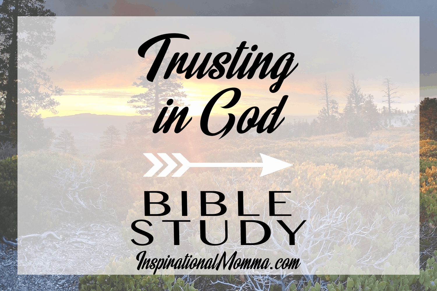 Bible Study: Trusting in God - Inspirational Momma