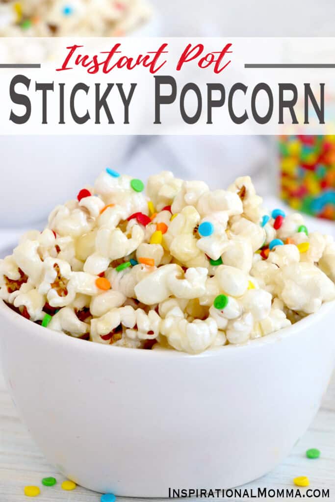 How to Make Instant Pot Sticky Popcorn - Inspirational Momma