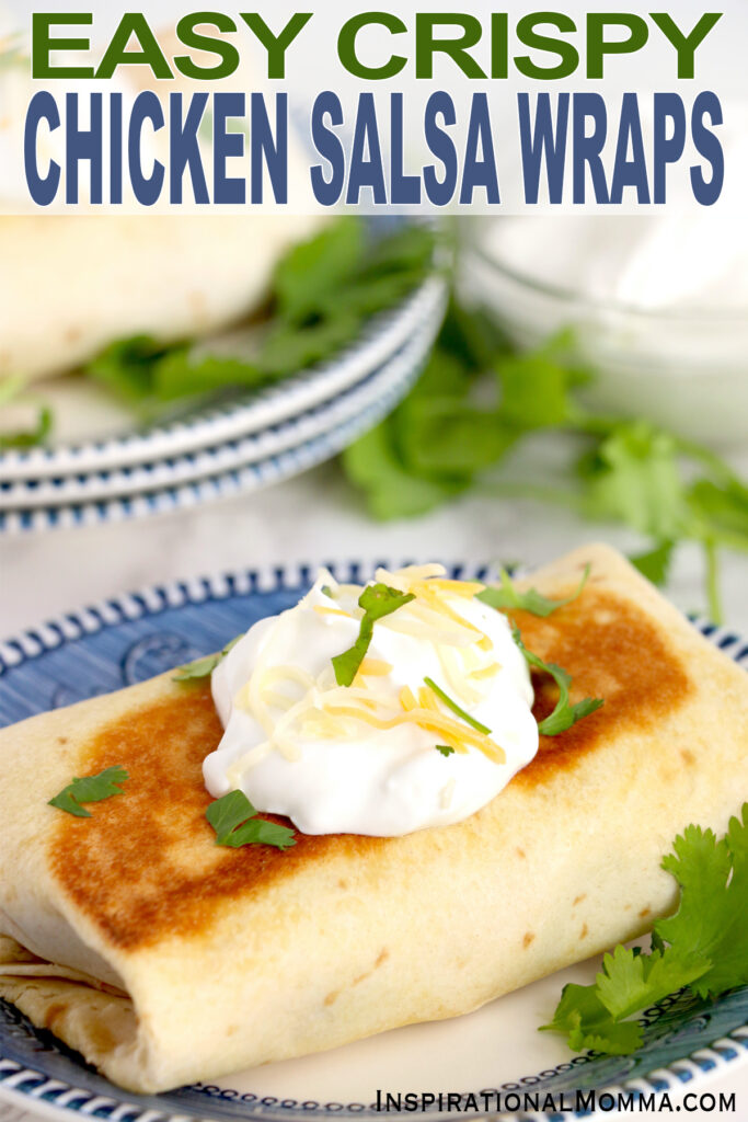 Easy Crispy Chicken Salsa Wraps - Inspirational Momma